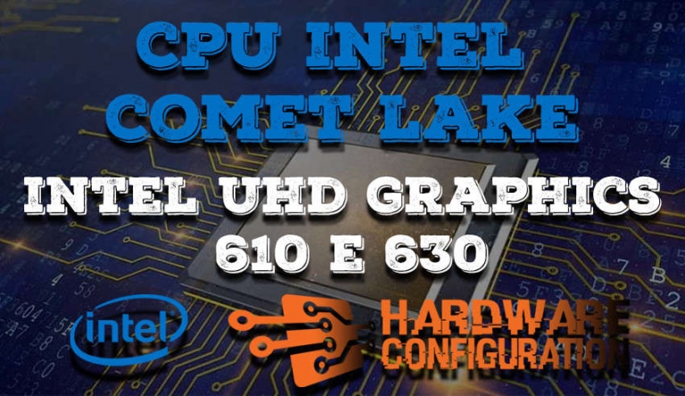 CPU Comet Lake e grafica integrata Intel UHD Graphics 610 e 630 ...