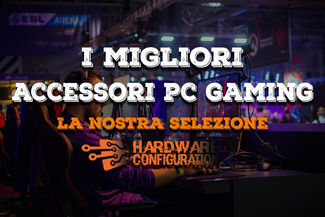 I migliori Accessori per PC Gaming del 2025 - Hardware Configuration