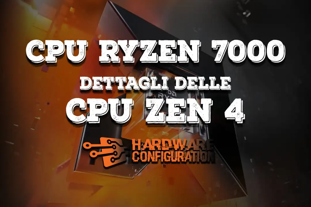 AMD Ryzen 7000: dettagli delle CPU Zen 4 - Hardware Configuration