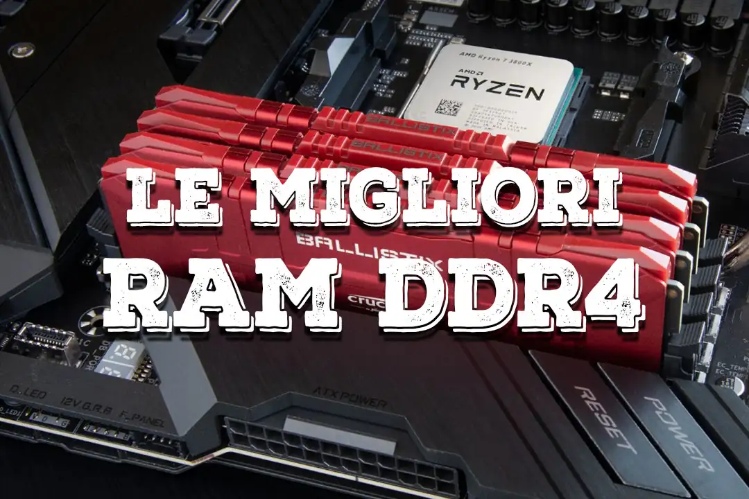 Le Migliori RAM DDR4 per il Tuo PC [Guida di Acquisto 2025]