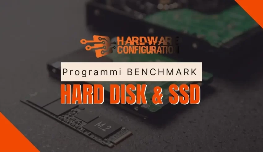 I Migliori Programmi per Benchmark Hard Disk e SSD [2023] - Hardware Configuration